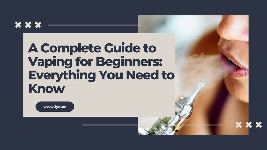A Complete Guide to Vaping for Beginners: Everything You Need to Know